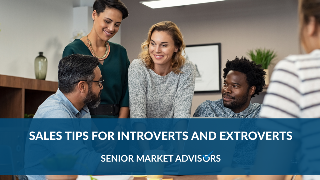 Helpful Sales Tips for Introverts and Extroverts | Senior Market Advisors