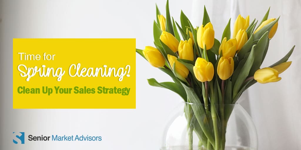 Clean Up Your Sales Strategy | Senior Market Advisors